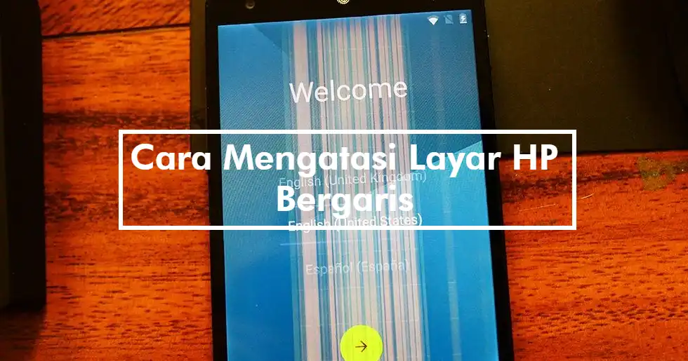 8 Cara Mengatasi Layar HP Bergaris 100% Ampuh 8 Cara Mengatasi Layar HP Bergaris 100% Ampuh